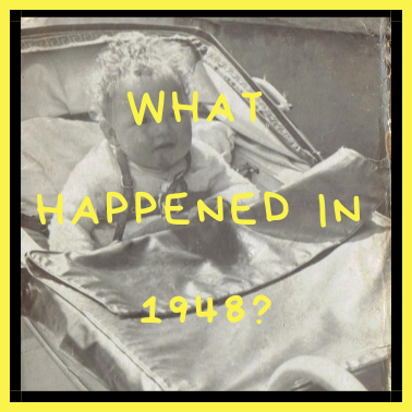What Happened In 1948? – Warts And All